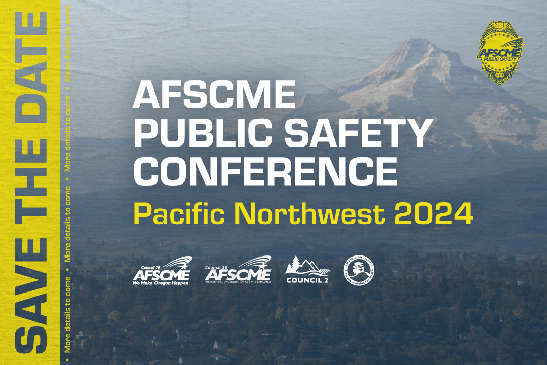 AFSCME Public Safety Conference - Pacific Northwest 2024 | AFSCME ...